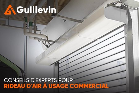 Rideau d'air à usage commercial: conseils d'experts | Guillevin